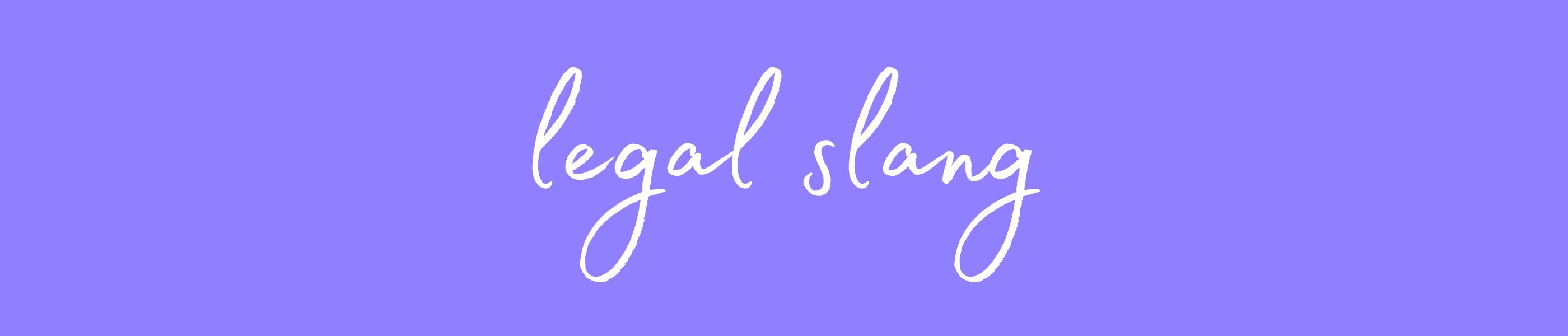 Legal Slang