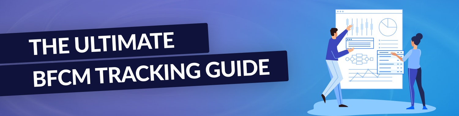 The Ultimate BFCM Tracking Guide