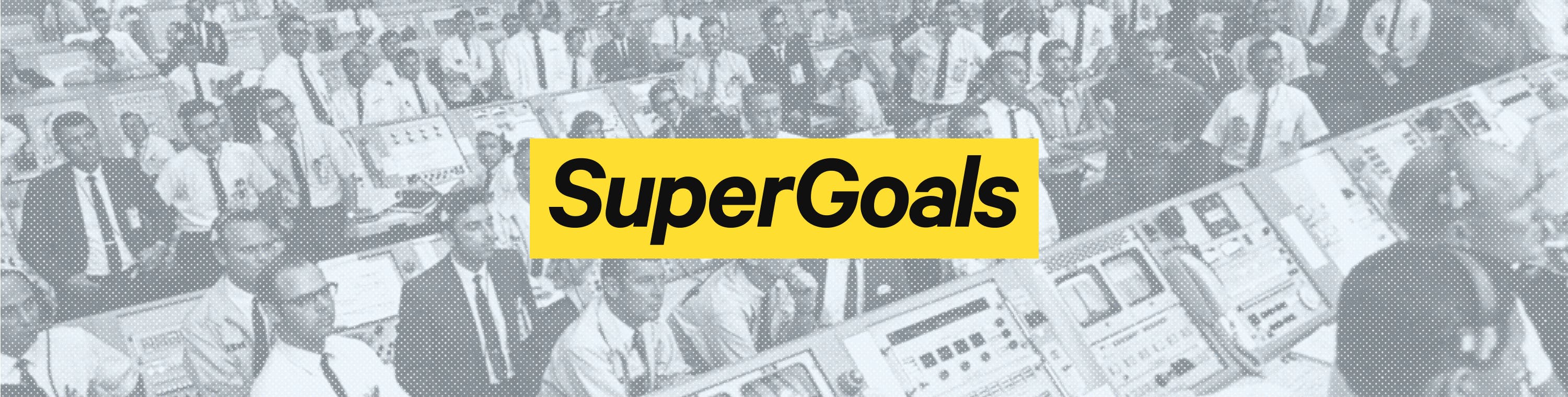 The Power of SuperGoals