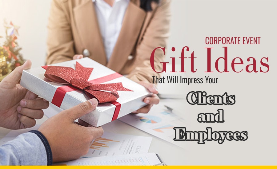 Corporate Event Gift Ideas That Will Impress Your Clients and Employees