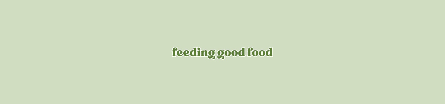 feeding good food