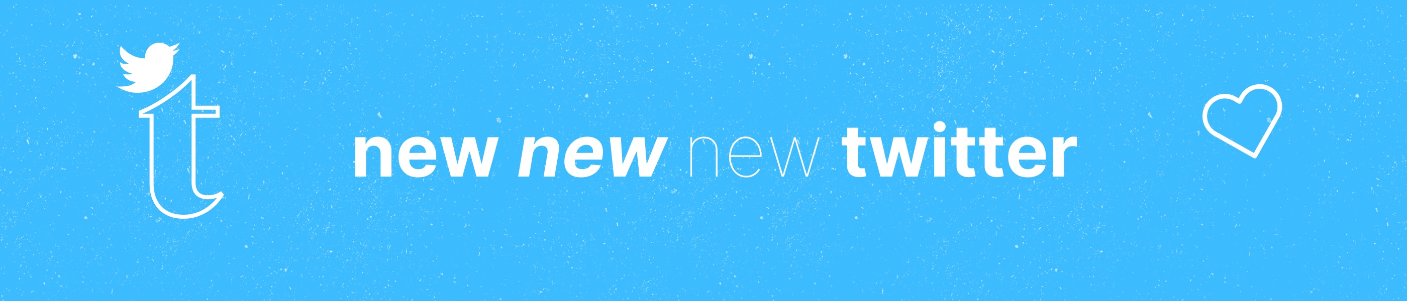 𝕟𝕖𝕨 𝓷𝓮𝔀 𝚗𝚎𝚠 twitter